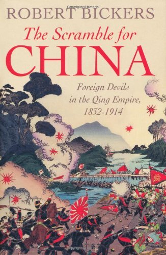 Robert Bickers'sThe Scramble for China: Foreign Devils in the Qing ...