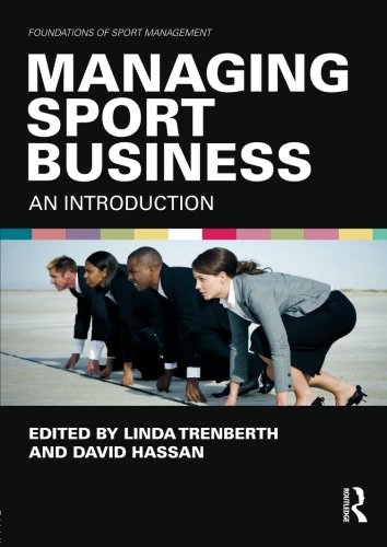 Managing Sport Business: An Introduction (Foundations of Sport ...