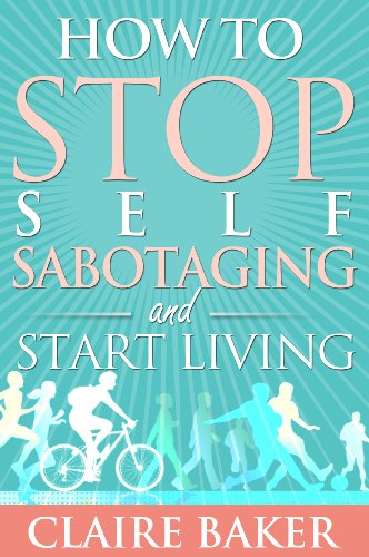 Amazon | How to STOP Self Sabotaging & Start Living: Your Personal Guide To Clarity In A Chaotic ...