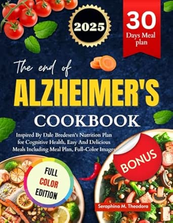 THE END OF ALZHEIMER'S COOKBOOK: Inspired By Dale Bredesen's Nutrition ...