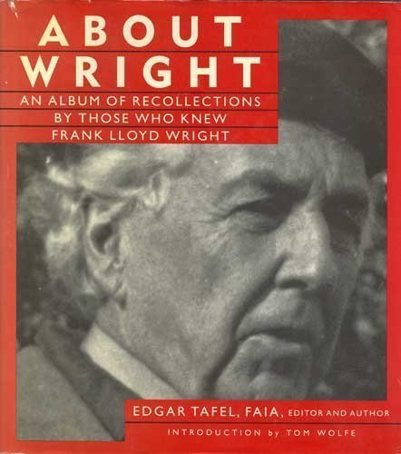 About Wright: An Album of Recollections by Those Who Knew Frank Lloyd ...