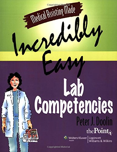 Medical Assisting Made Incredibly Easy: Lab Competencies: 9780781763479 ...