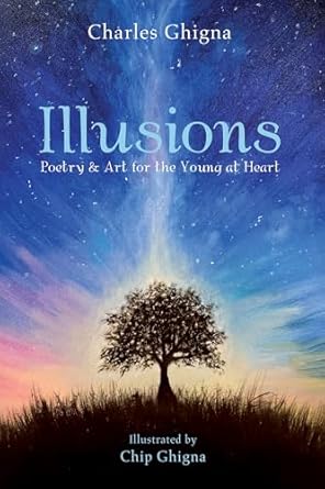 Illusions: Poetry & Art for the Young at Heart: Ghigna, Charles, Ghigna ...