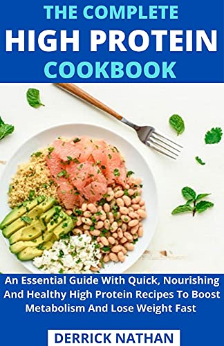 The Complete High Protein Cookbook : An Essential Guide With Quick ...