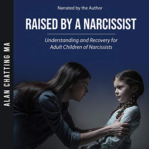 Raised by a Narcissist: Understanding and Recovery for Adult Children of Narcissists (Audio ...