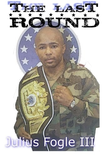 The Last Round: A Memoir: Fogle III, Julius: 9781631030215: Amazon.com ...