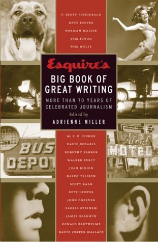 Esquire's Big Book of Great Writing: More than 70 Years of Celebrated ...