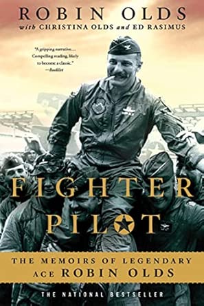 Fighter Pilot: The Memoirs of Legendary Ace Robin Olds: Olds, Christina ...