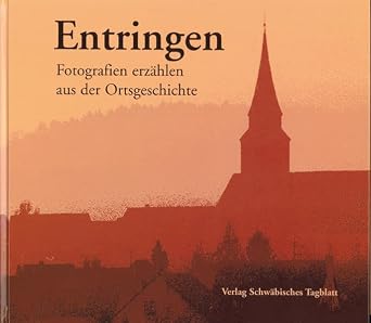 Entringen: Fotografien erzählen aus der Ortsgeschichte : Bauer ...