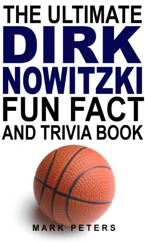 The Ultimate Dirk Nowitzki Fun Fact And Trivia Book - Kindle edition by ...