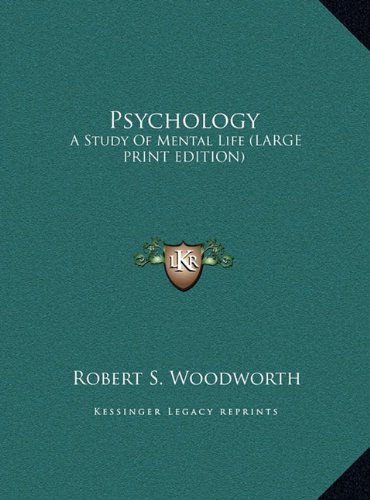 Psychology: A Study Of Mental Life (LARGE PRINT EDITION): Woodworth ...