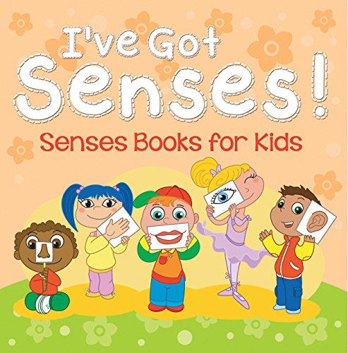 I've Got Senses!: Senses Books for Kids: Early Learning Books K-12 ...