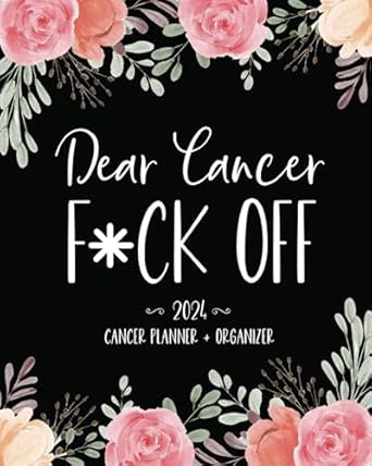Dear Cancer F*ck Off: 2024 Cancer Planner & Organizer: Studios ...