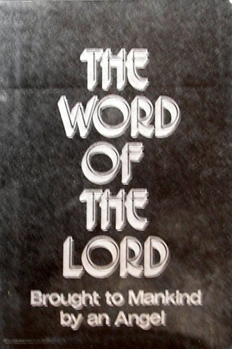 The Word of the Lord, Brought to Mankind by an Angel (The Church of ...