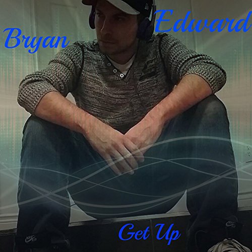 Écouter Get up par Bryan Edward sur Amazon Music Unlimited
