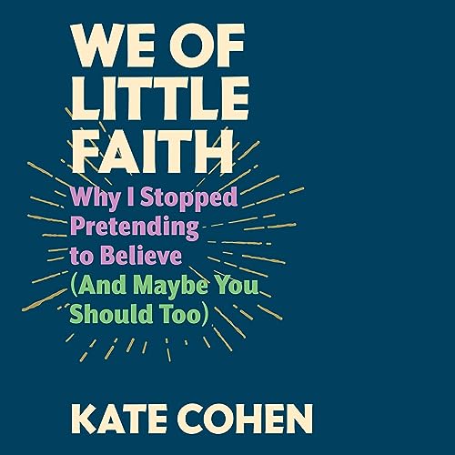 Amazon.com: We of Little Faith: Why I Stopped Pretending to Believe ...