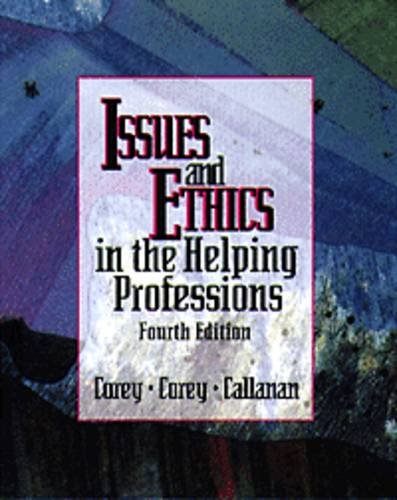 Issues and Ethics in the Helping Professions: Corey, Gerald;Callanan ...