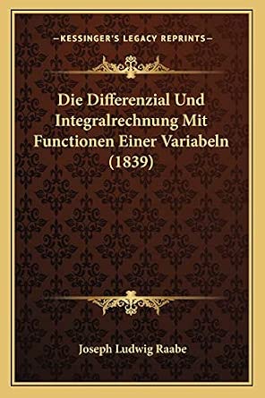 Die Differenzial Und Integralrechnung Mit Functionen Einer Variabeln ...