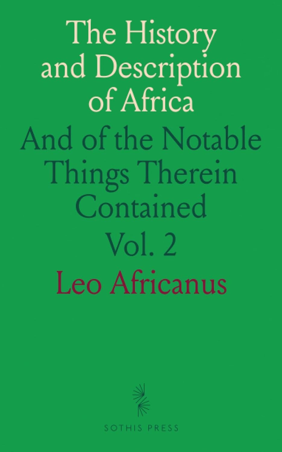 The History and Description of Africa: And of the Notable Things ...