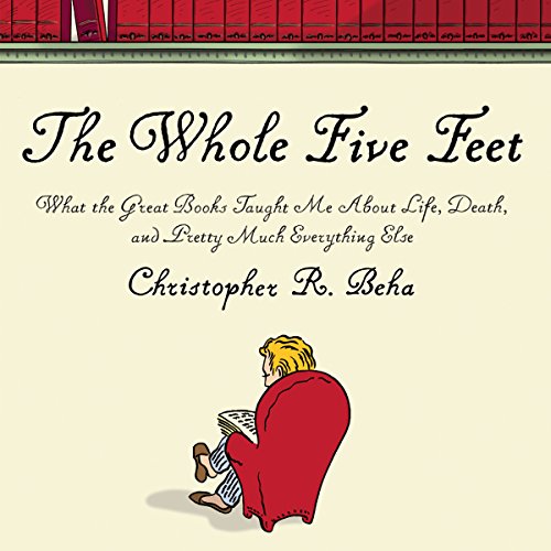 The Whole Five Feet: What the Great Books Taught Me About Life, Death ...