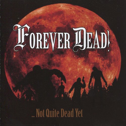 Amazon.com: ...Not Quite Dead Yet : Forever Dead!: Digital Music