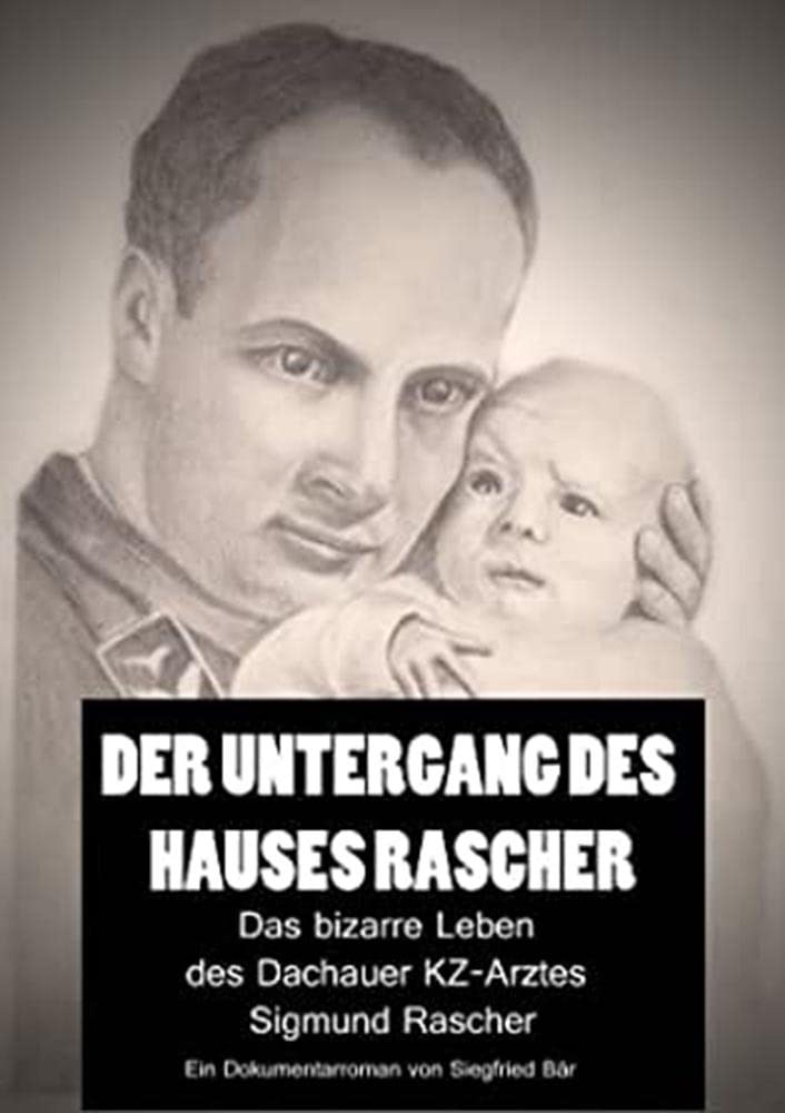 Amazon.com: Der Untergang des Hauses Rascher: Das bizarre Leben des KZ ...