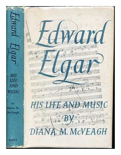 Edward Elgar, his life and music, etc. [With plate: Diana McVeagh ...