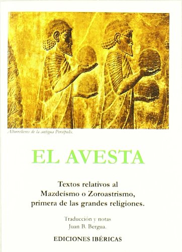 EL AVESTA: Textos relativos al Mazdeísmo o Zoroastrismo, primera de las ...