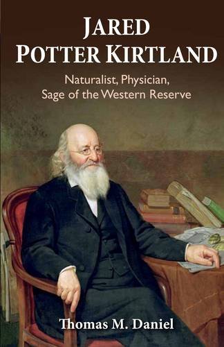 Jared Potter Kirtland: Naturalist, Physician, Sage of the Western ...