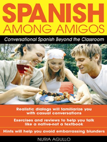 Spanish Among Amigos: Conversational Spanish Beyond the Classroom ...