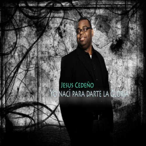 Play Yo Naci para Darte la Gloria by Jesus Cedeño on Amazon Music