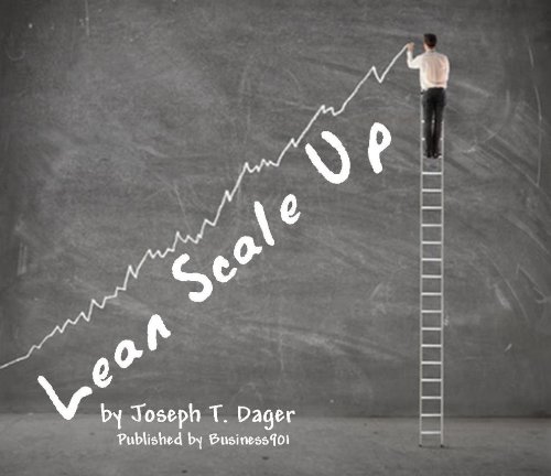 Lean Scale Up: Joseph Dager: 9780979923586: Amazon.com: Books