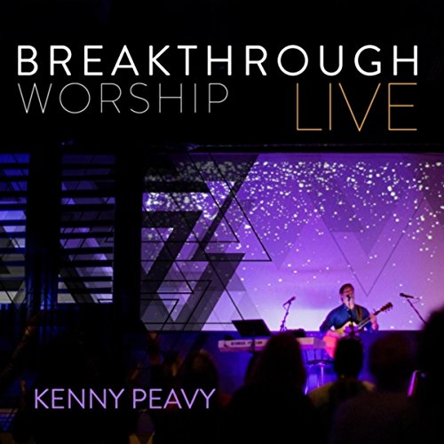 Play Breakthrough Live by Kenny Peavy on Amazon Music