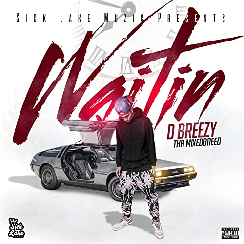 Waitin by D Breezy Tha Mixedbreed on Amazon Prime Music