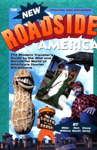 New Roadside America: The Modern Traveler's Guide to the Wild and ...