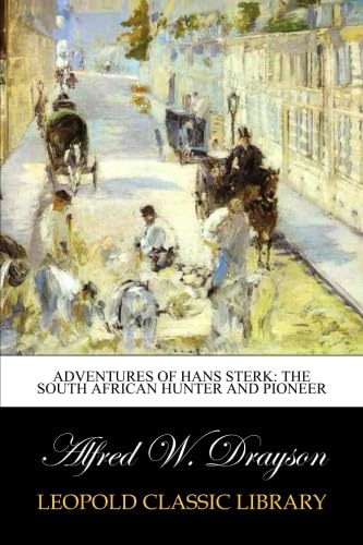 Adventures of Hans Sterk: The South African Hunter and Pioneer : Amazon ...