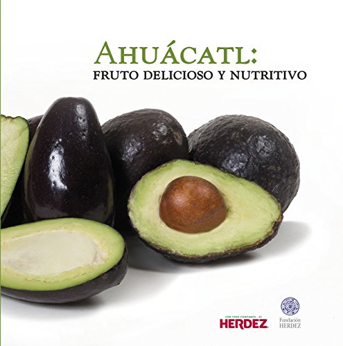 Ahuacátl: Fruto delicioso y nutritivo eBook : Merlo Juárez, Eduardo ...