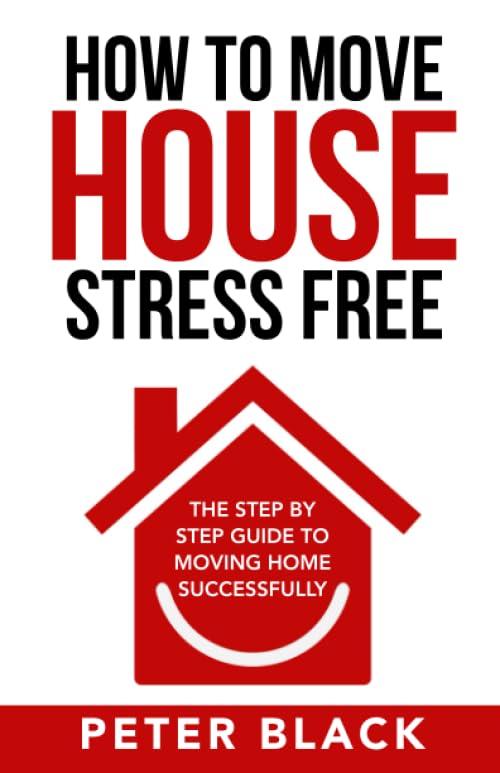 How To Move House Stress Free: The Step by Step Guide to Moving Home ...