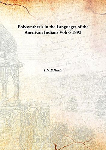 Polysynthesis in the Languages of the American Indians: J. N. B.Hewitt ...