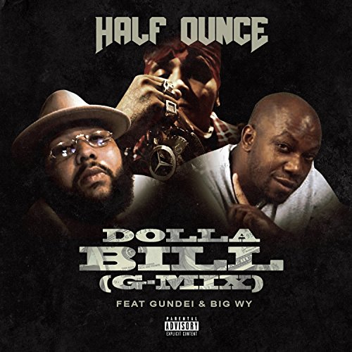 Play Dolla Bill G-Mix (feat. Gundei & Big Wy) by Half Ounce on Amazon Music