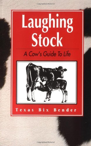 Laughing Stock -A Cow's Guide to Life eBook : Bender, Texas Bix, Cazier ...