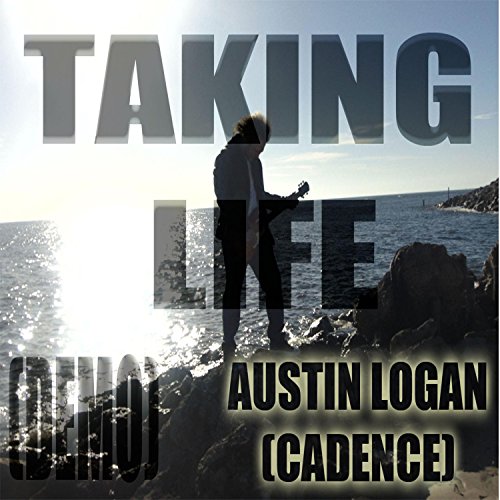 Play Taking Life (Demo) by Austin Logan Cadence on Amazon Music