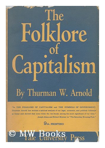 The Folklore of Capitalism: Arnold, Thurman Wesley (1891-1969): Amazon ...