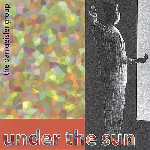 Dan Geisler, Dan Geisler, Burt Bacharach, Hal David - Under the Sun ...
