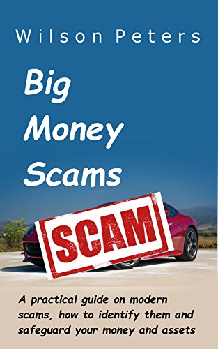 Amazon.com: Big Money Scams: A practical guide on Modern Scams, how to ...
