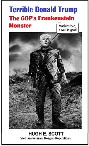 Terrible Donald Trump: THE GOP’S FRANKENSTEIN MONSTER eBook : Scott ...
