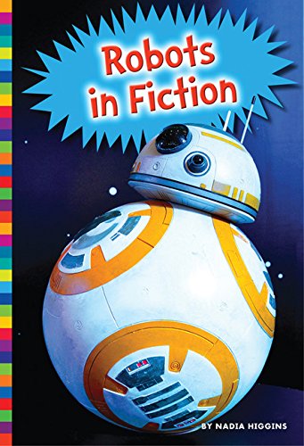 Robots in Fiction (Robotics in Our World): Higgins, Nadia ...