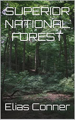 SUPERIOR NATIONAL FOREST - Kindle edition by Conner, Elias . Reference ...