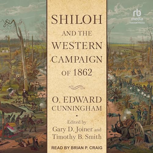Amazon.com: Shiloh and the Western Campaign of 1862 (Audible Audio Edition): O. Edward ...