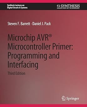 Microchip AVR® Microcontroller Primer: Programming and Interfacing, Third Edition (Synthesis ...